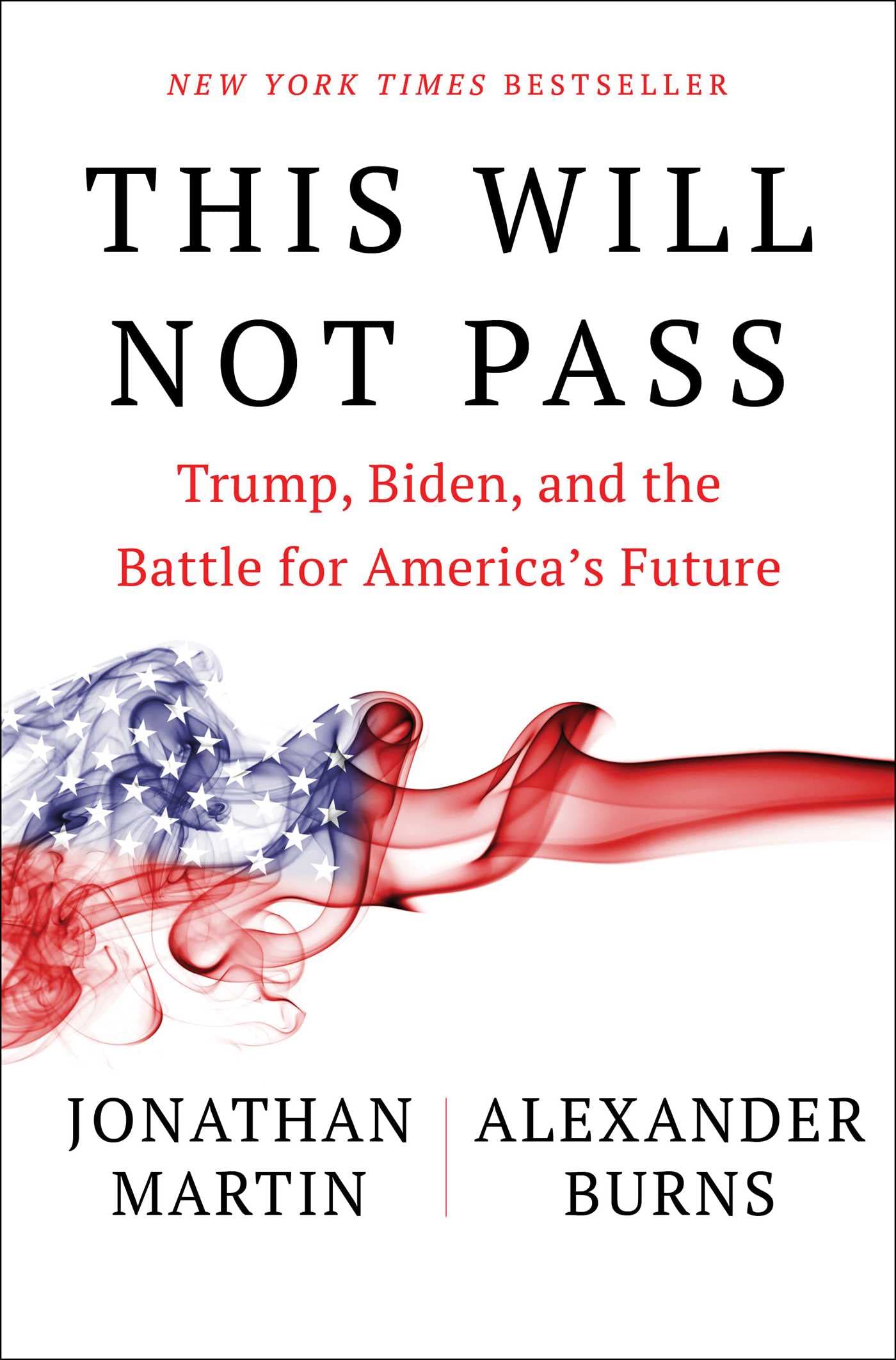 This Will Not Pass: Trump, Biden, and the Battle for America's Future ...