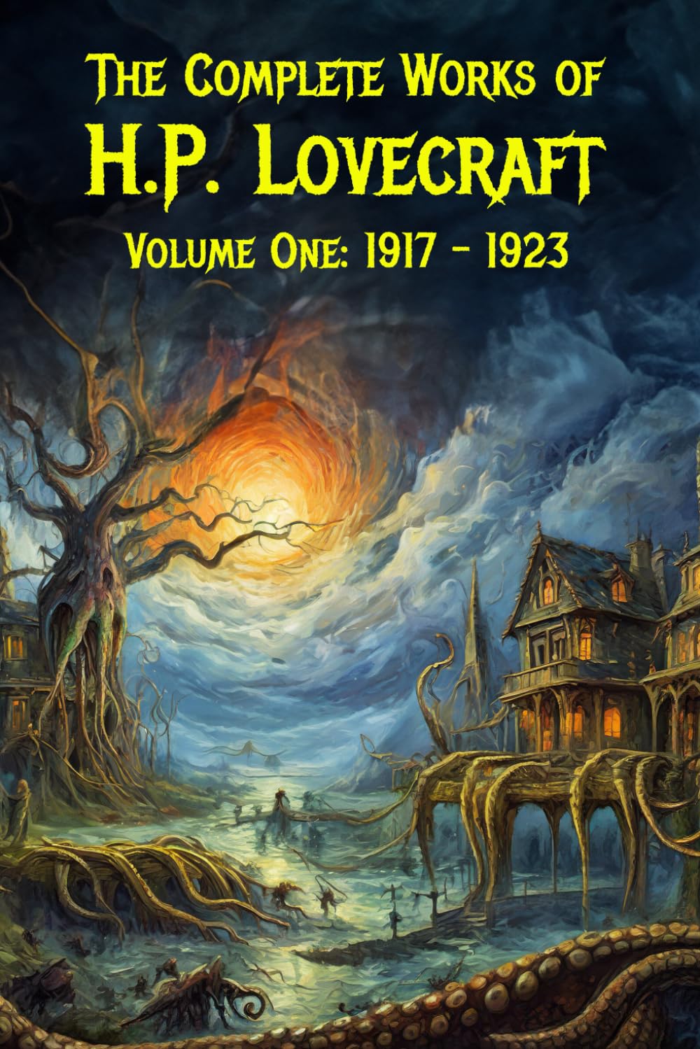 The Complete Works of H.P. Lovecraft Volume One: 1917-1923: Lovecraft ...