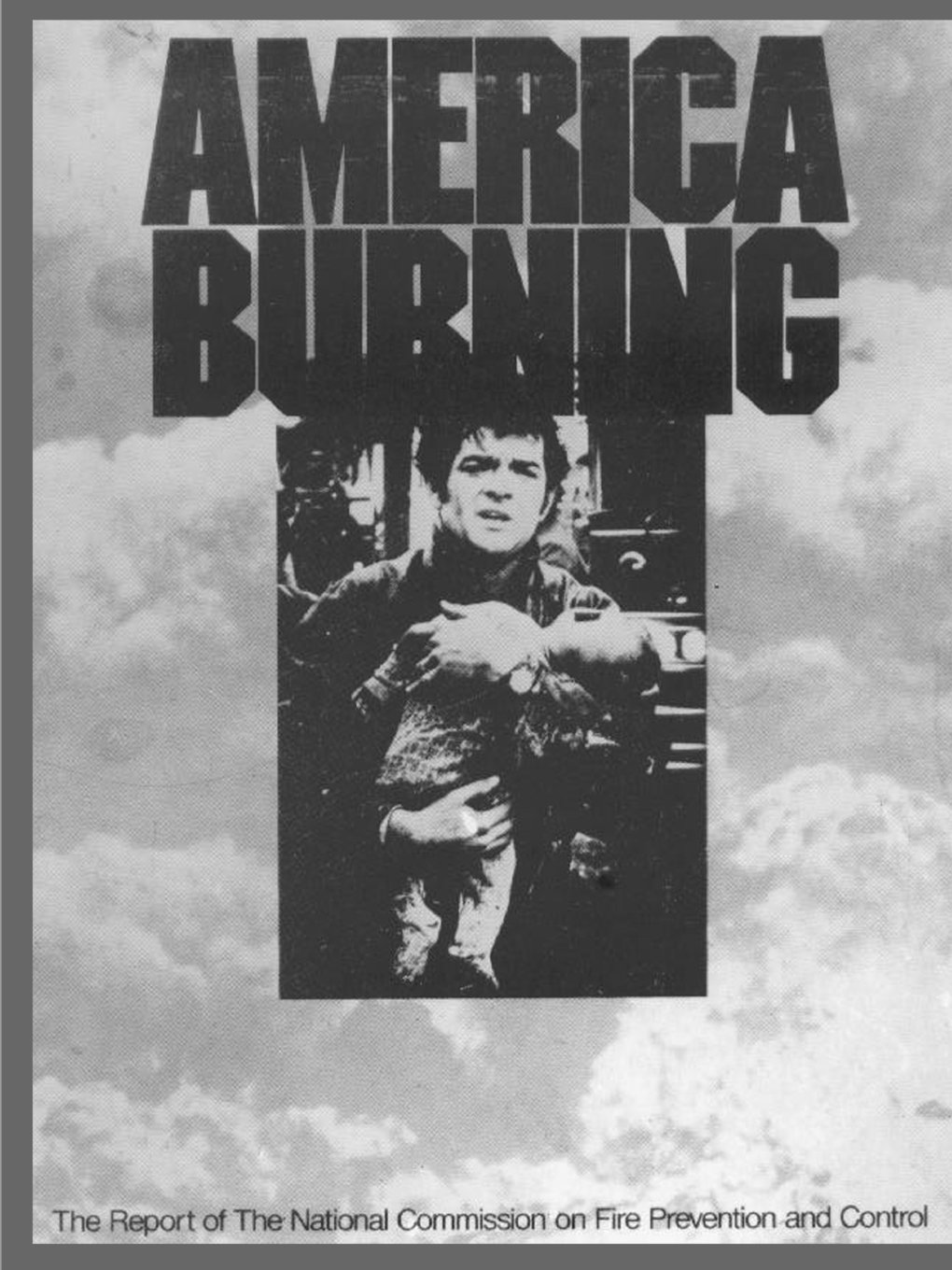 America Burning: The Report of the National Commission on Fire ...