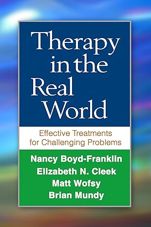 Therapy in the Real World: Effective Treatments for Challenging ...