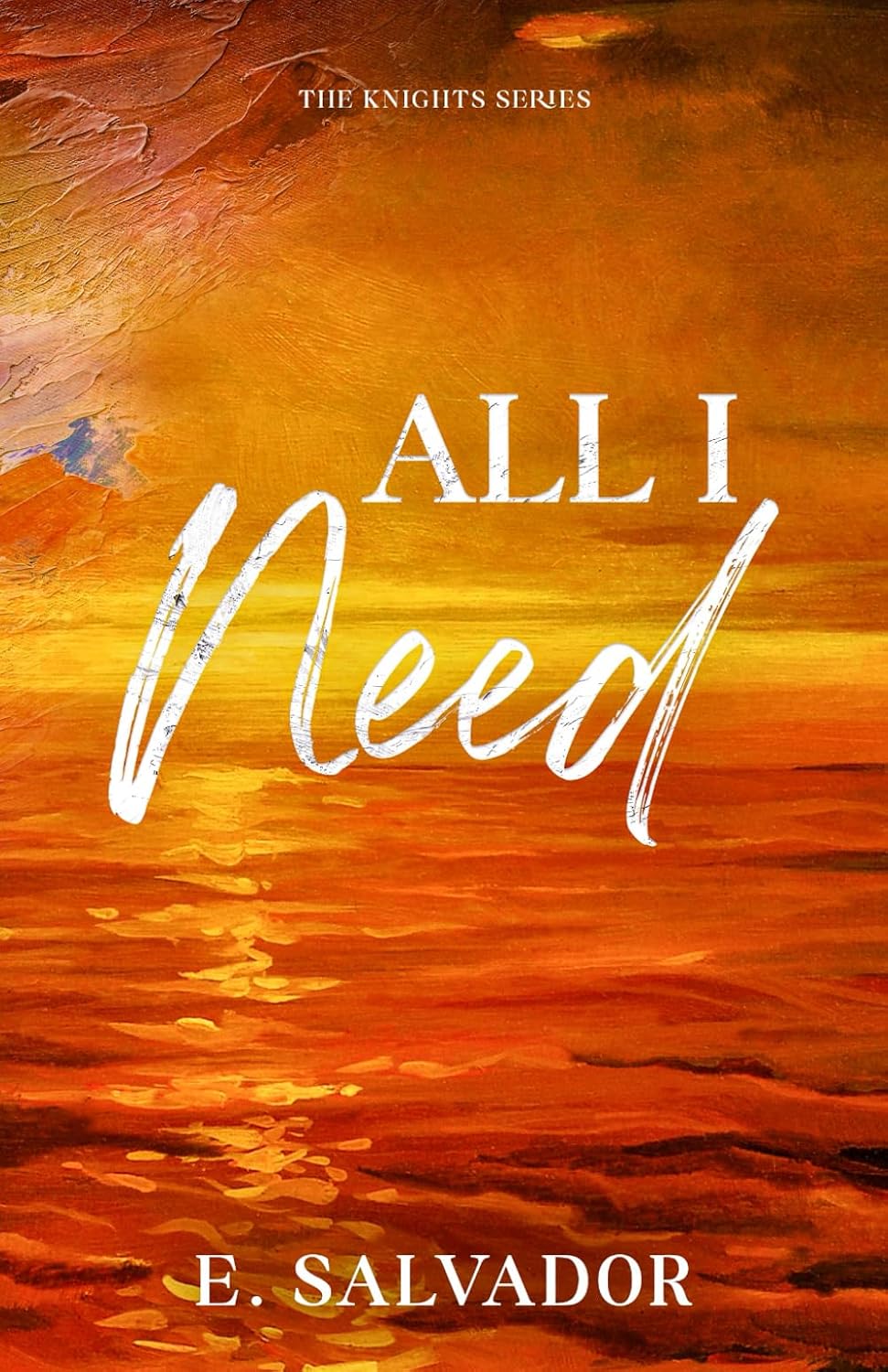 Amazon.com: All I Need (The Knights Series): 9798990321915: Salvador, E ...