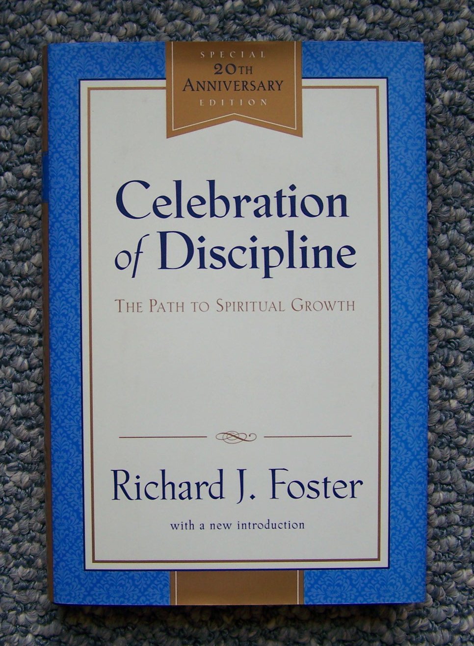 Celebration of Discipline (The Path to Spiritual Growth): Richard J ...