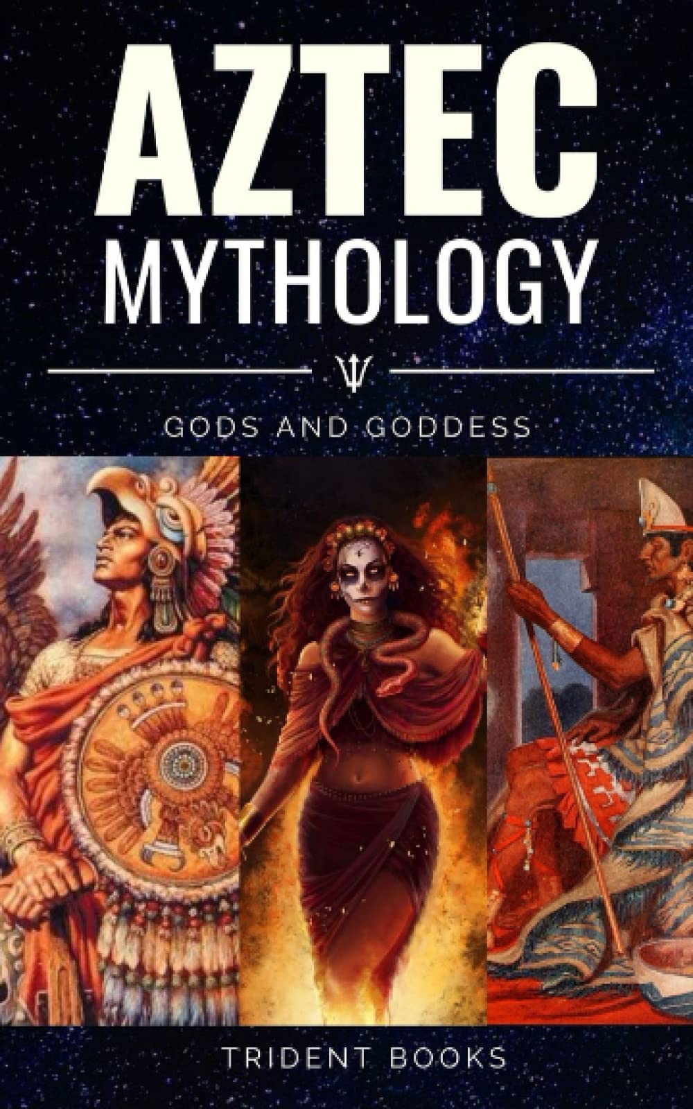 Buy Aztec Mythology: Ancient Myths of Gods and Goddess (Mesoamerican Myth Collection: Definitive ...