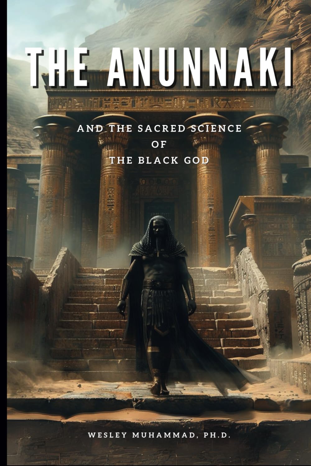 The Anunnaki: And the Sacred Science of the Black God: Muhammad Ph.D ...