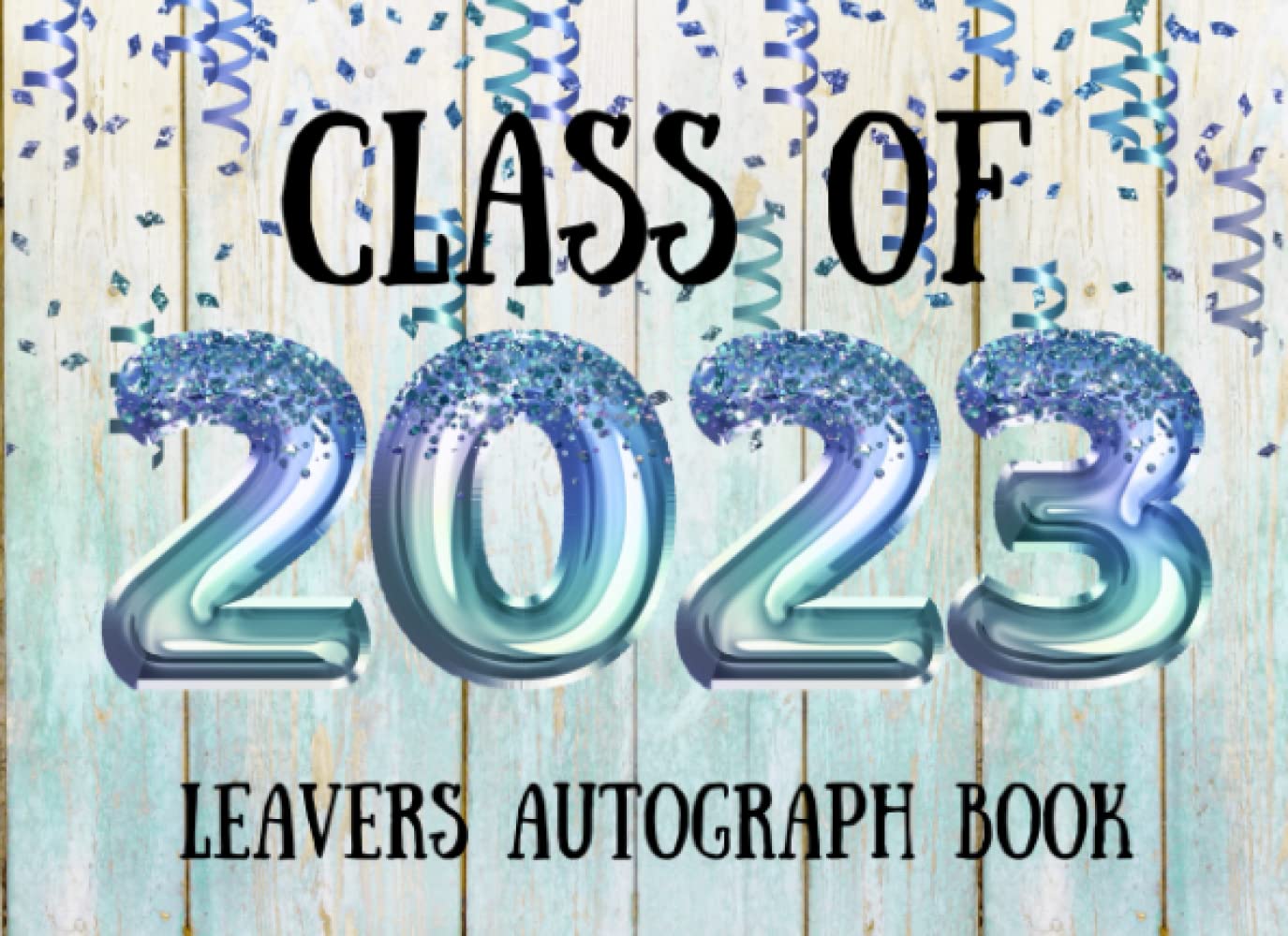Class of 2023; Leavers Autograph Book: Guestbook to Celebrate Leaving ...