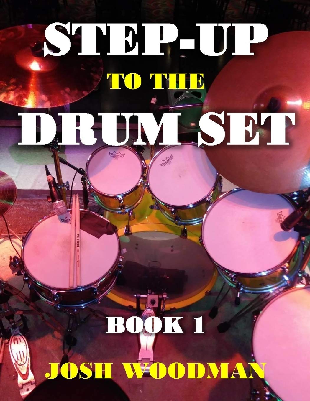 STEP-UP TO THE DRUM SET (STEP-UP DRUM SERIES): Woodman, Josh, Kraus ...