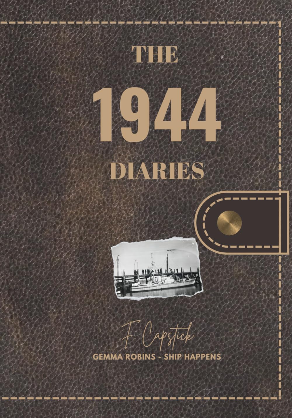 The 1944 Diaries: Amazon.co.uk: Capstick, Frank "Curly", Robins, Gemma ...