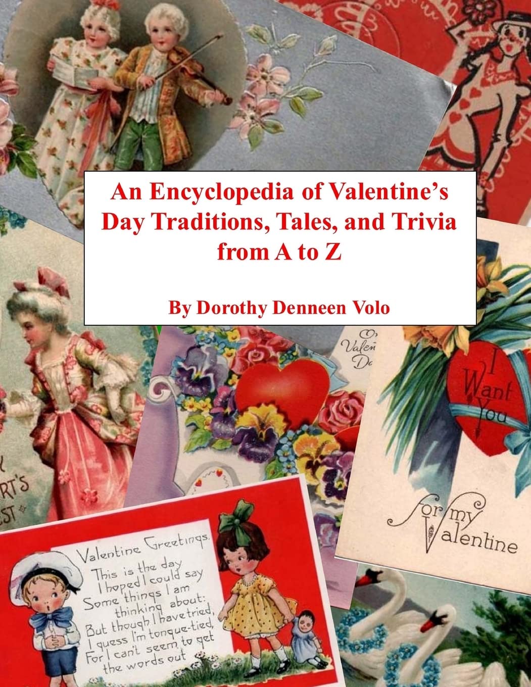 An Encyclopedia of Valentine's Day Traditions, Tales, and Trivia from A ...