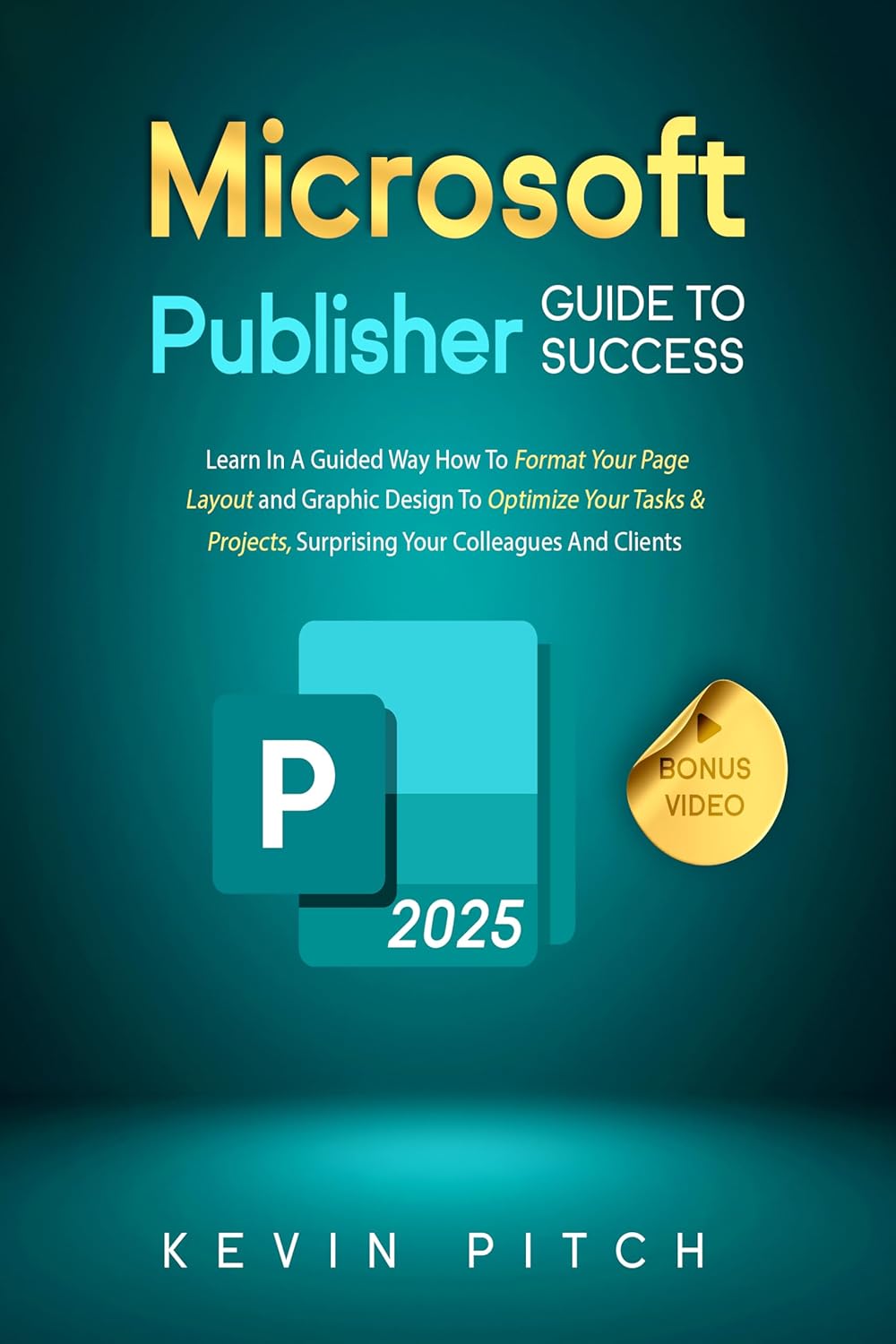 Microsoft Publisher Guide to Success: Learn How to Design, Format, and ...