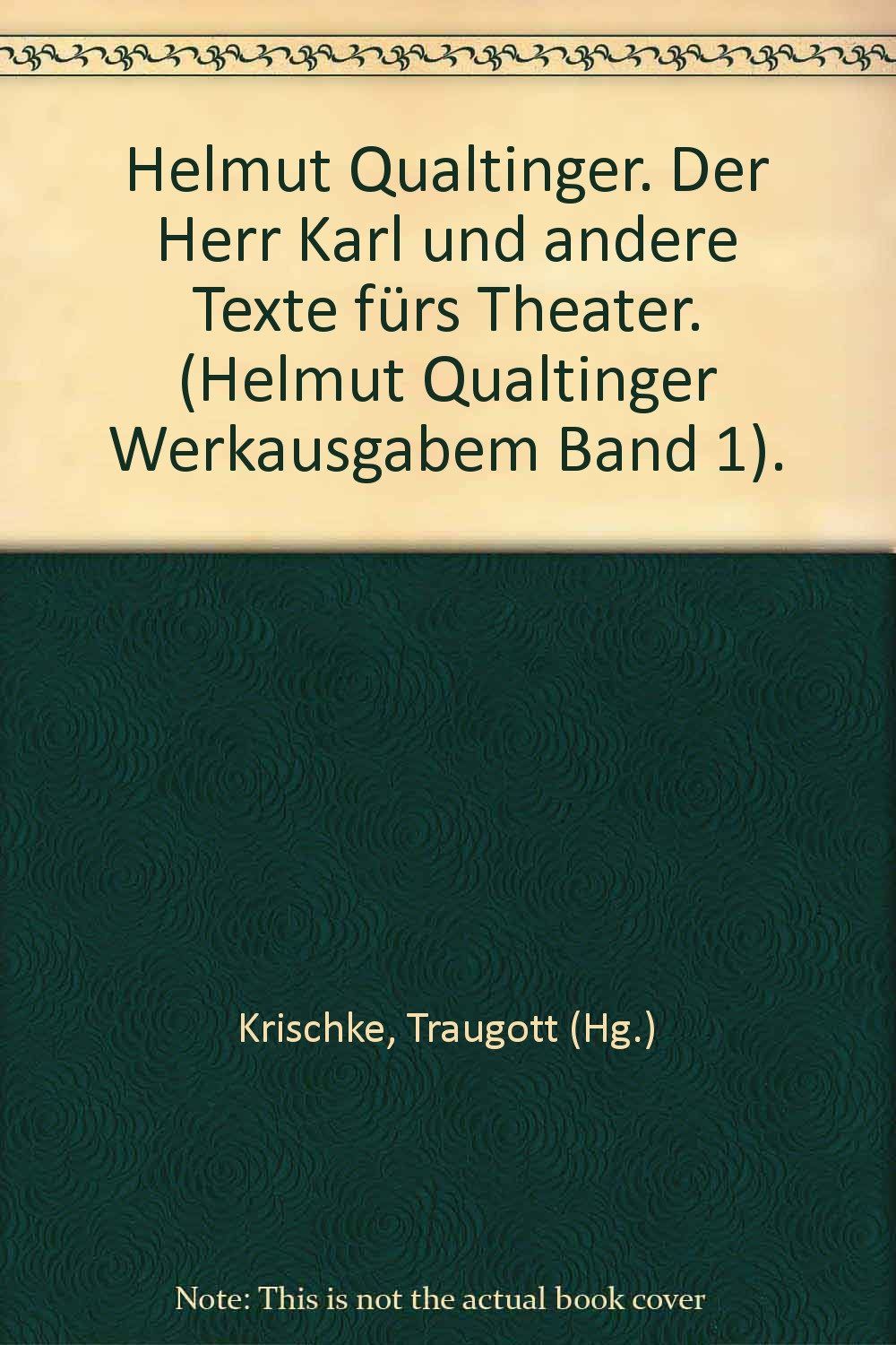Helmut Qualtinger. Der Herr Karl und andere Texte fürs Theater. (Helmut ...