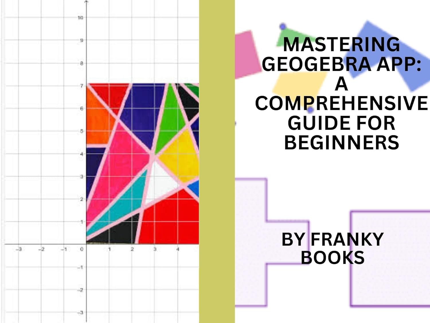 Mastering Geogebra APP: A comprehensive guide for beginners : A guide ...
