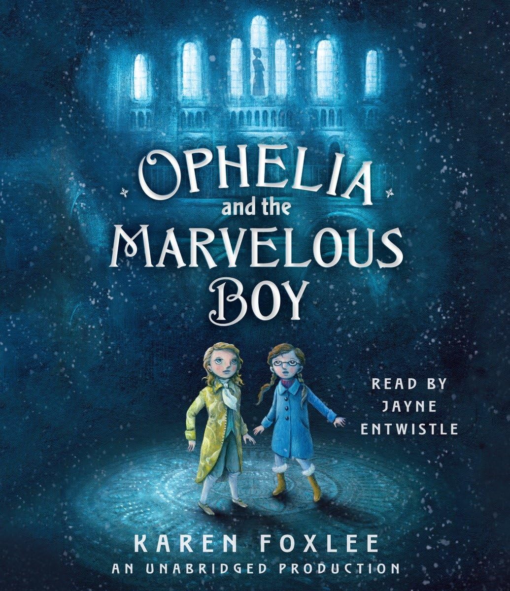 Ophelia and the Marvelous Boy: Foxlee, Karen, Entwistle, Jayne ...