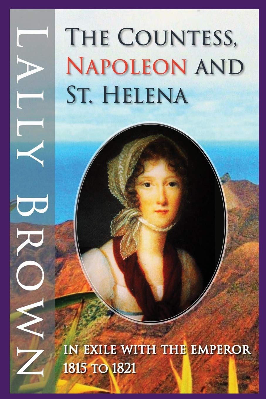 The Countess, Napoleon and St. Helena: In Exile With The Emperor 1815 ...