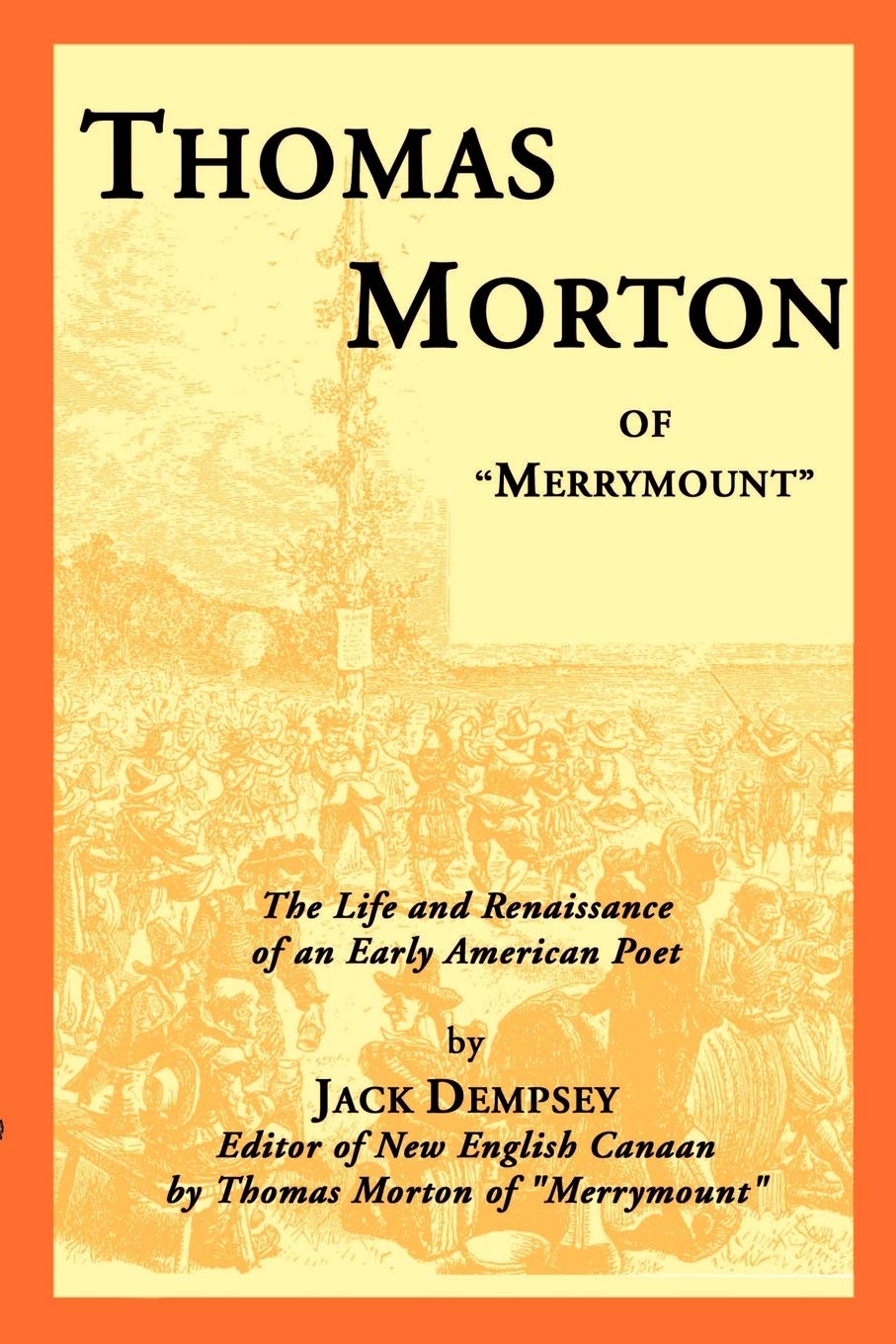 Thomas Morton of "Merrymount": The Life and Renaissance of an Early ...