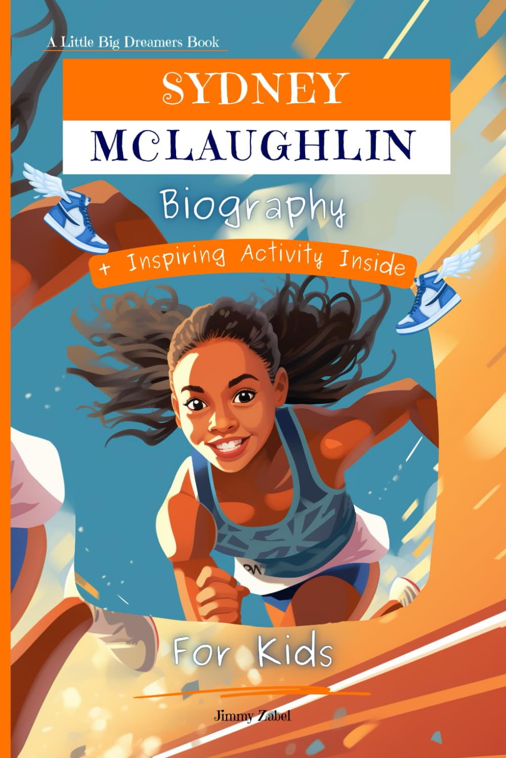 Sydney McLaughlin Biography For Kids: A Little Big Dreamers Book: Zabel ...
