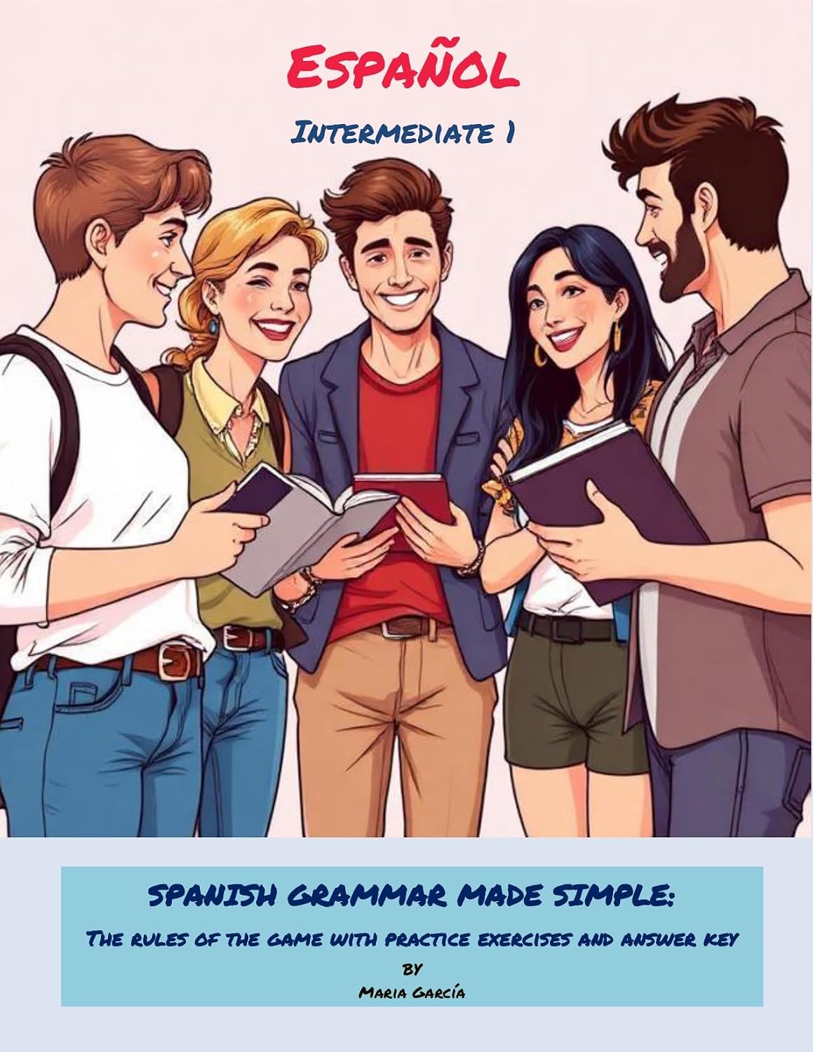 SPANISH Intermediate 1: SPANISH GRAMMAR MADE SIMPLE: The rules of the ...