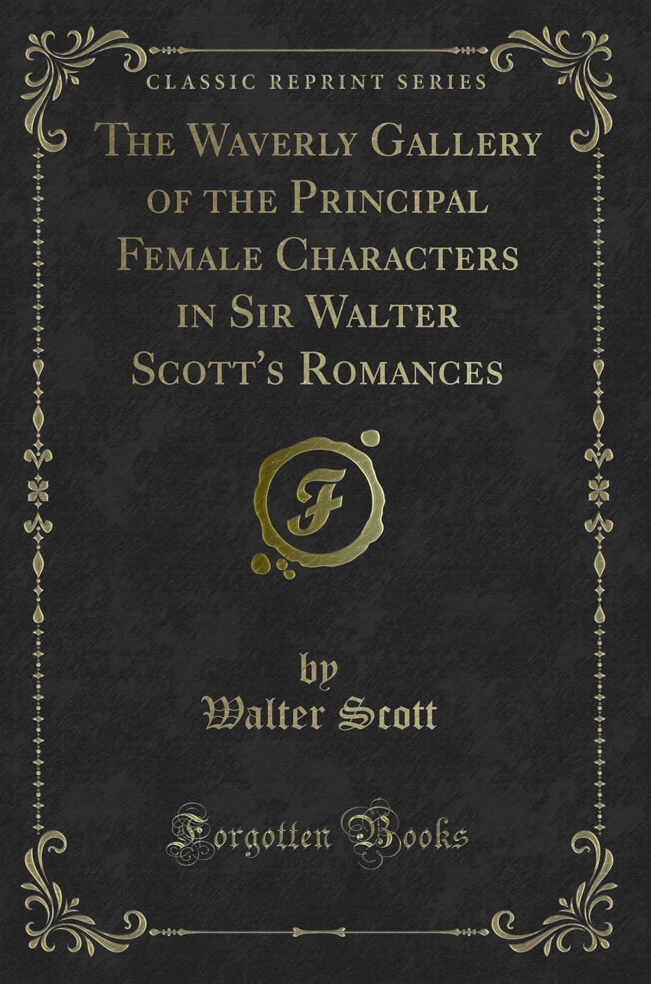 The Waverly Gallery of the Principal Female Characters in Sir Walter ...