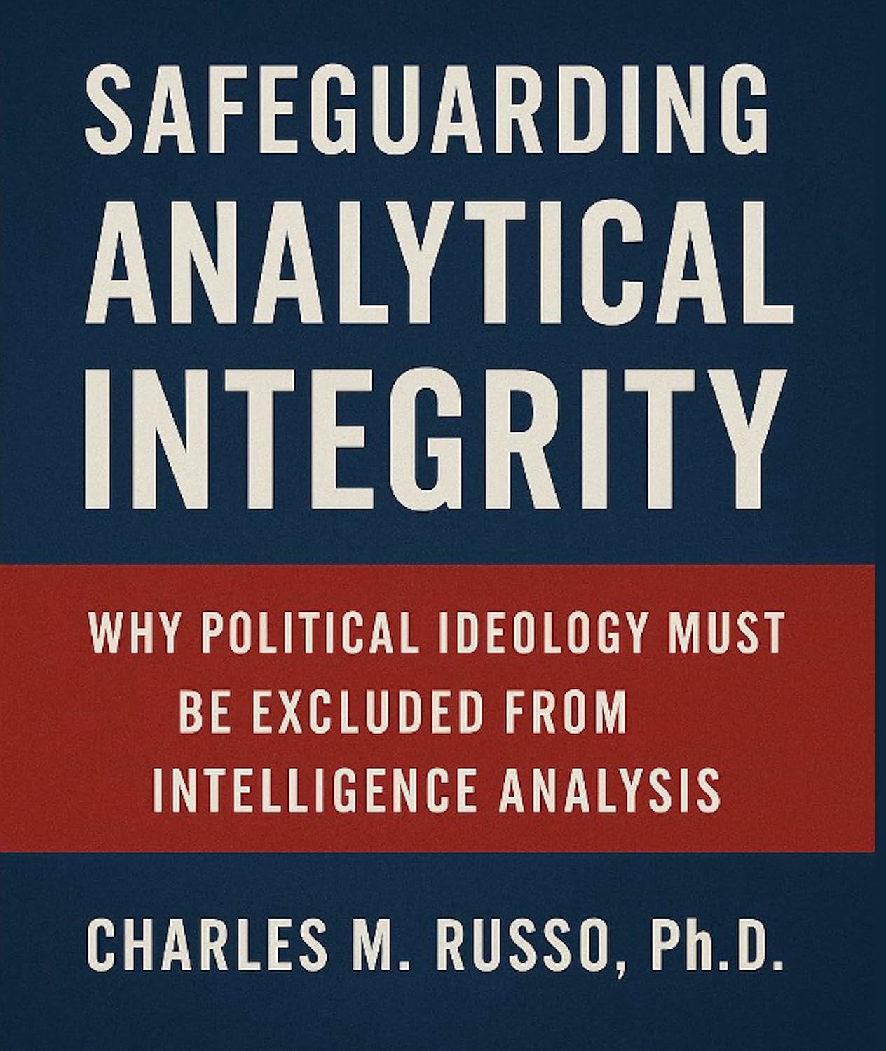 Safeguarding Analytical Integrity: Why Political Ideology Must be ...