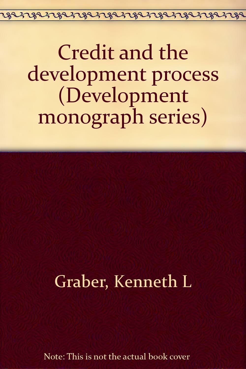 Credit and the development process (Development monograph series ...