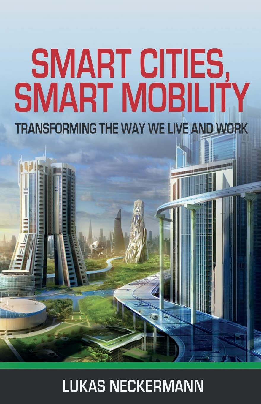 Buy Smart Cities, Smart Mobility: Transforming the Way We Live and Work ...