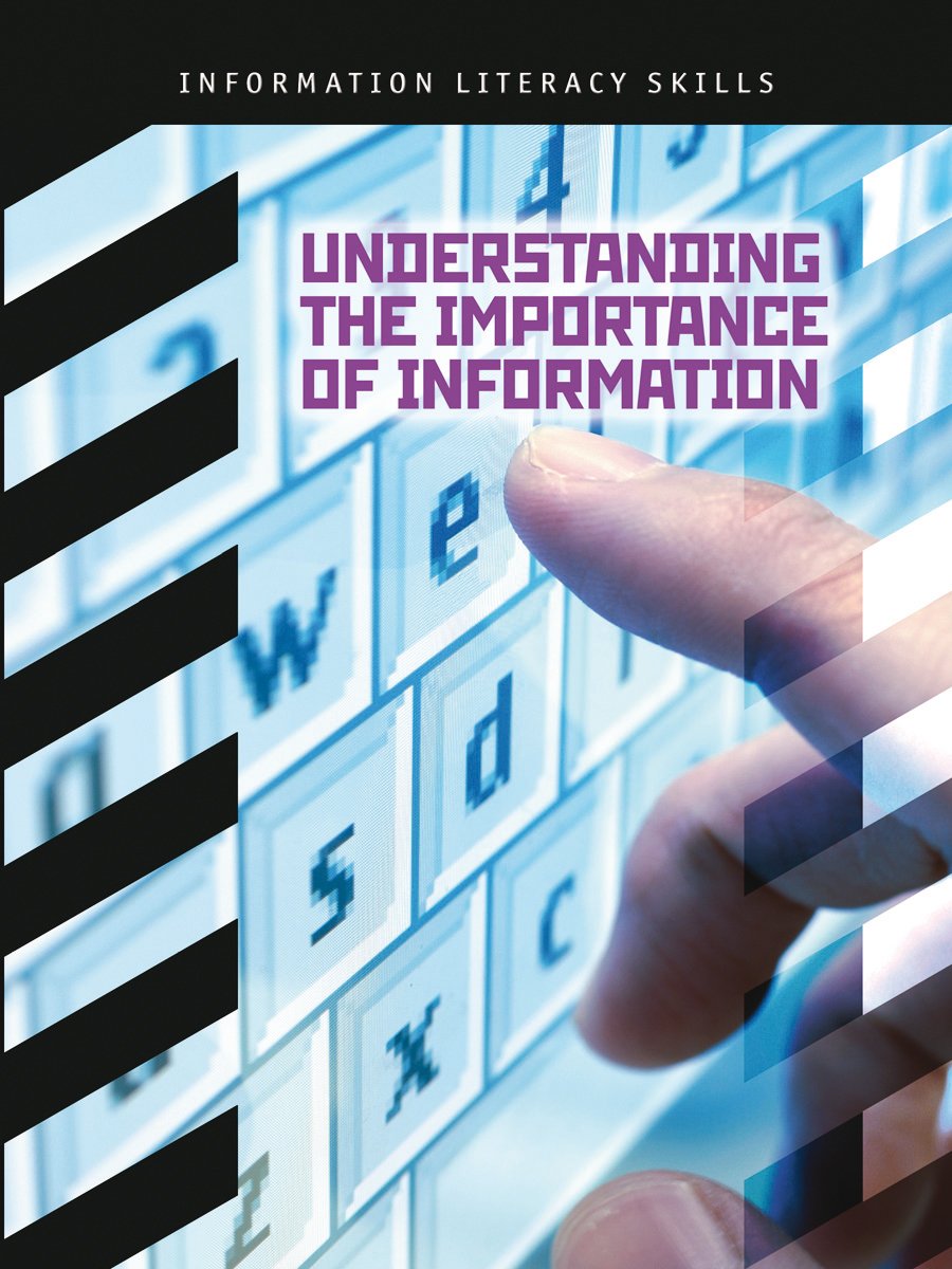 Understanding the Importance of Information (Information Literacy ...