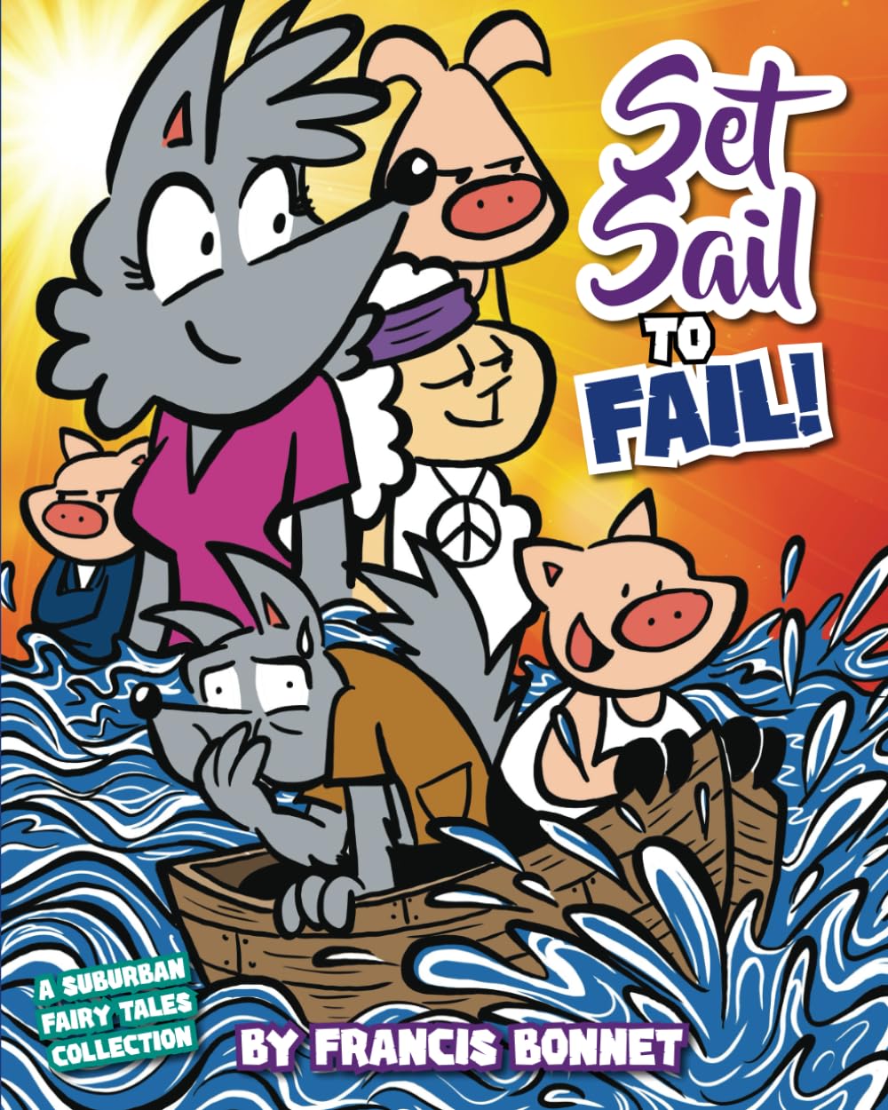 Set Sail To Fail: A Suburban Fairy Tales Collection: Bonnet, Francis ...
