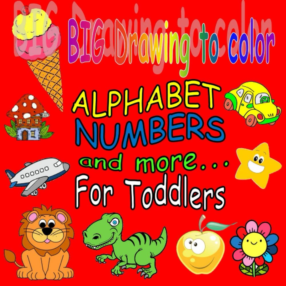 BIG Drawing to color: Alphabet Numbers and more...For Toddlers ...