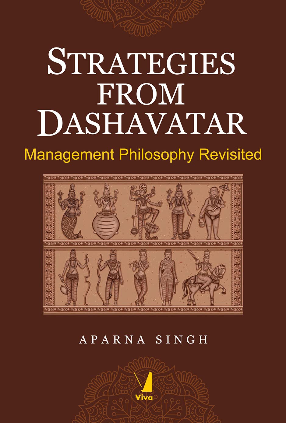 Strategies from Dashavatar: Management Philosophy Revisited: Aparna ...