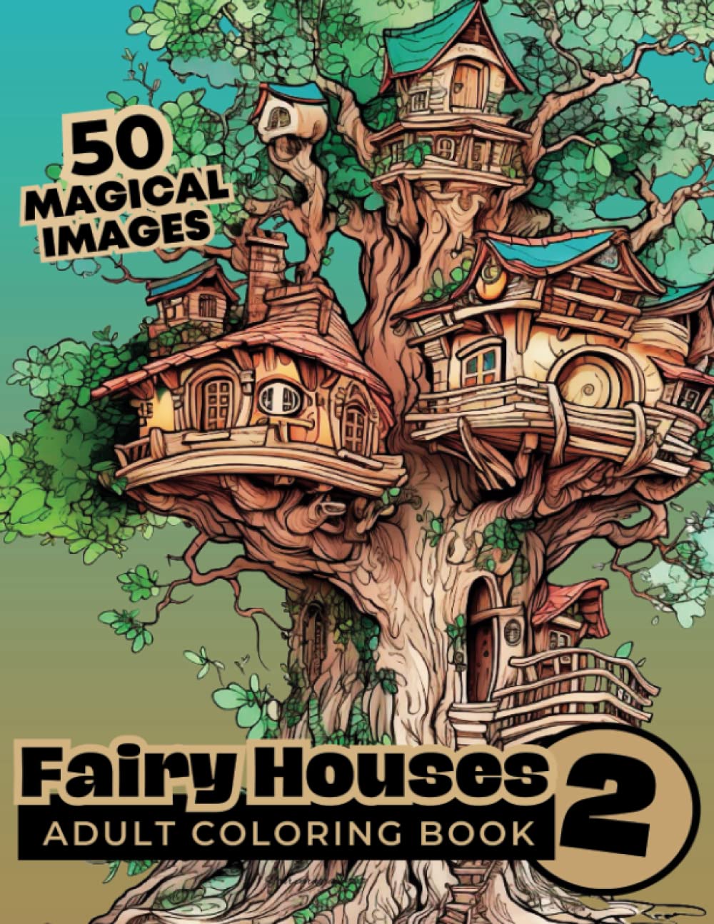 Fairy Houses Coloring Book for Adults 2: 50 Magical Fantasy Fairy Home ...