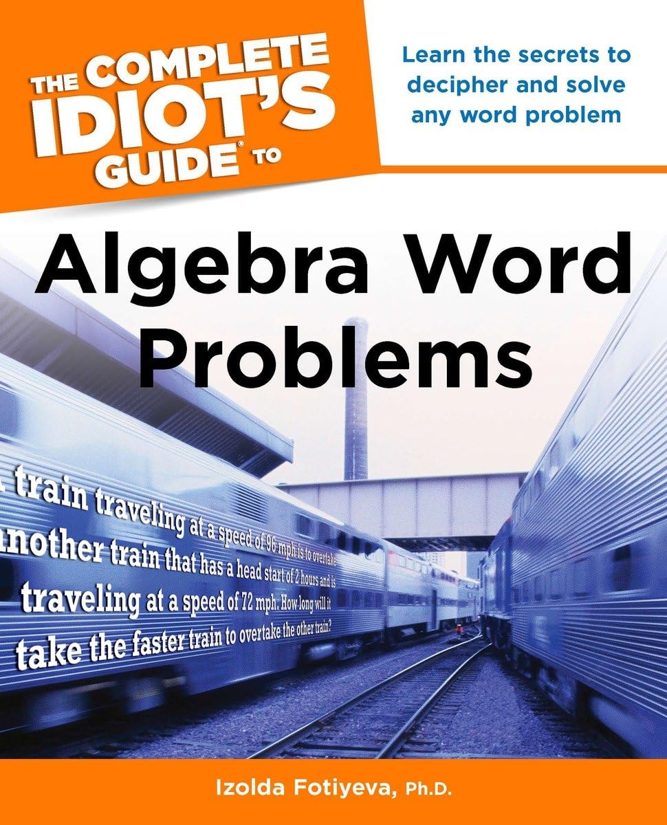 The Complete Idiot's Guide to Algebra Word Problems: Learn the Secrets ...