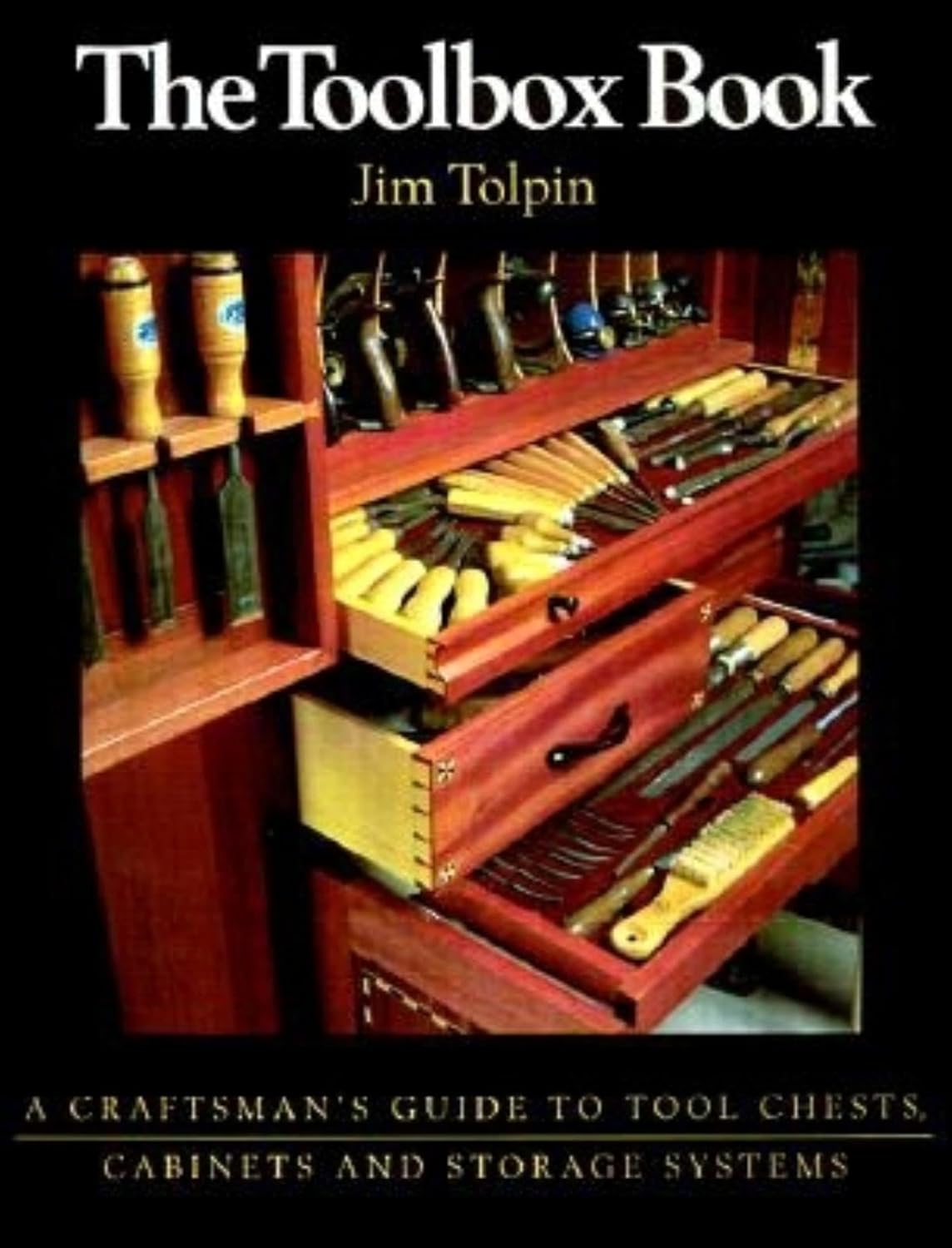 The Toolbox Book: A Craftsman's Guide to Tool Chests, Cabinets and S ...