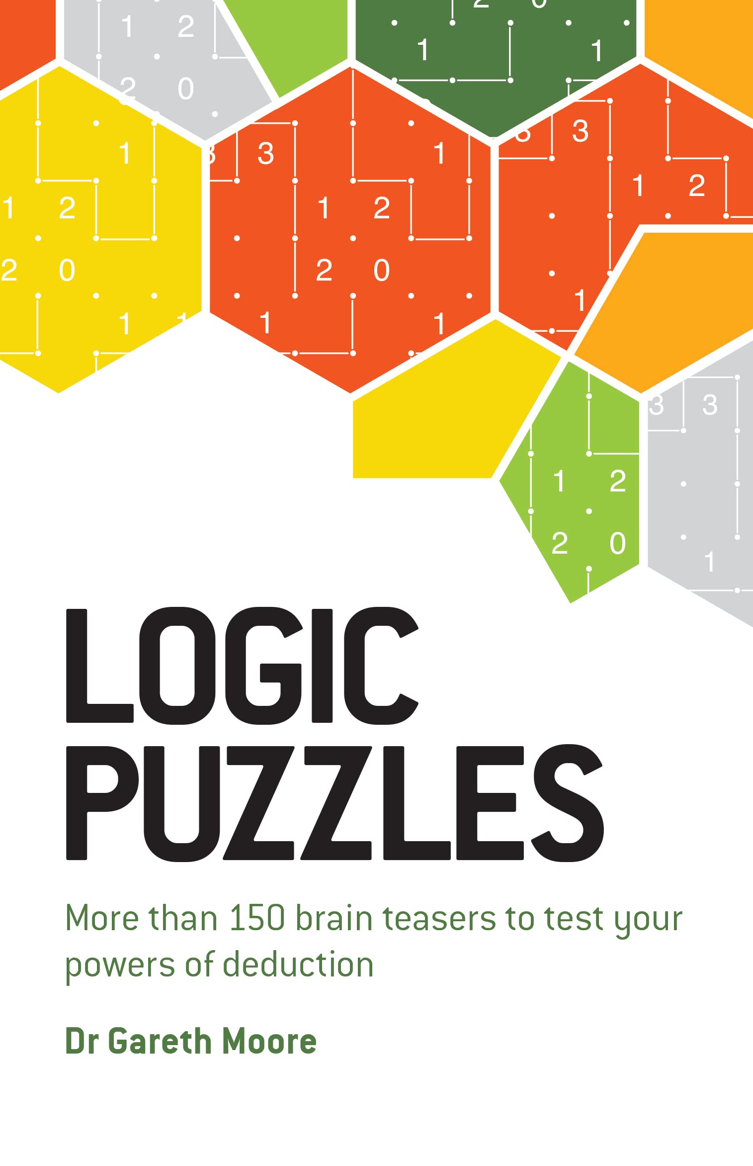 Logic Puzzles: More than 150 brain teasers to test your power of ...