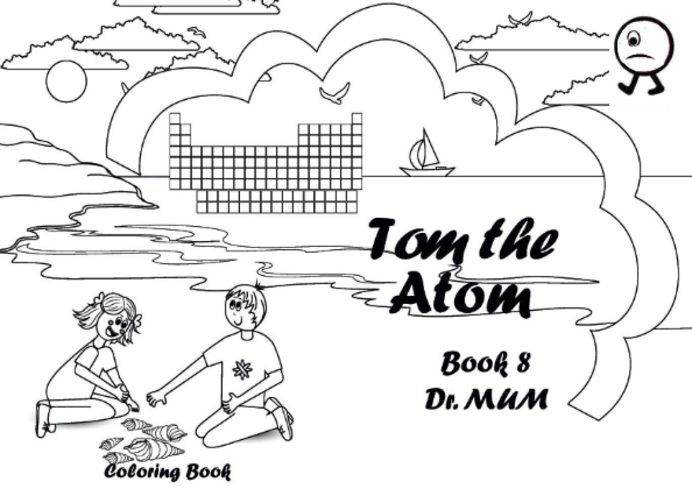 Amazon.com: Tom the Atom, Book 8: Coloring Book: 9781679757532: MUM, Dr ...