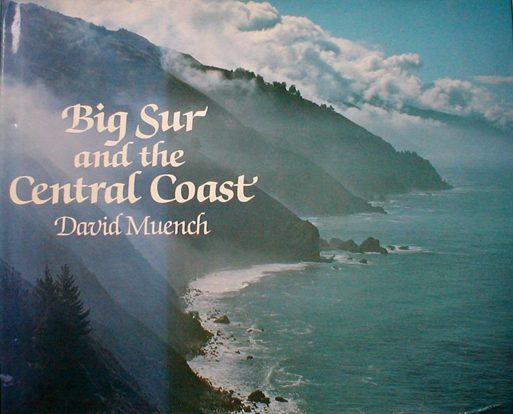 Big Sur and the Central Coast: Muench, David: 9781556520457: Amazon.com ...