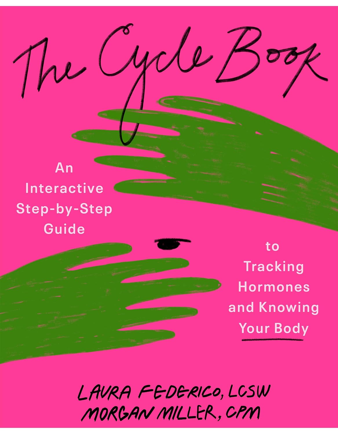 The Cycle Book: An Interactive Step-by-Step Guide to Tracking Hormones ...