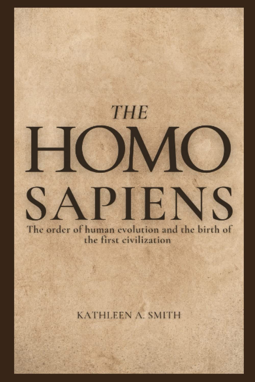 THE HOMO-SAPIEN: The Order of Human Evolution and The Birth of First ...