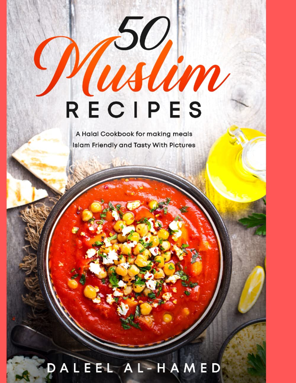 50 Muslim Recipes: A Halal Cookbook for making meals Islam Friendly and ...