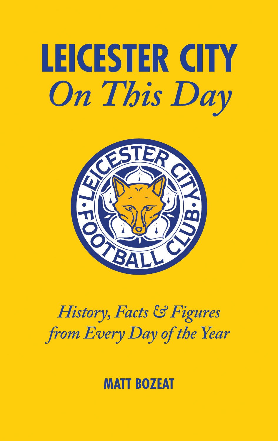 Buy Leicester City On This Day: History, Facts & Figures from Every Day ...