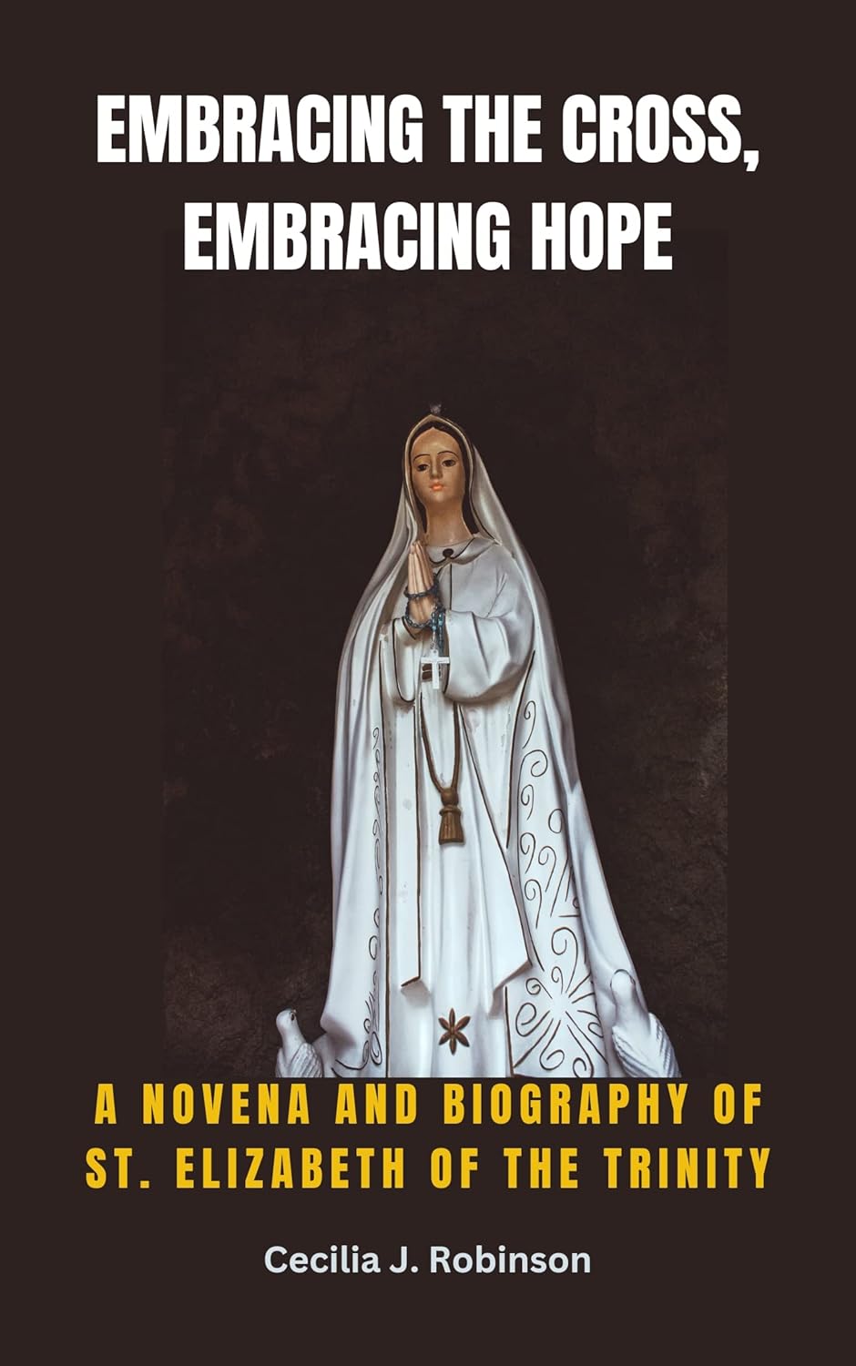 Amazon.com: Embracing the Cross, Embracing Hope: A Novena and Biography ...