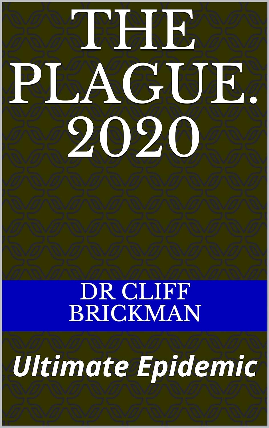 Amazon.com: THE PLAGUE. 2020: Ultimate Epidemic eBook : Brickman, Dr Cliff: Tienda Kindle