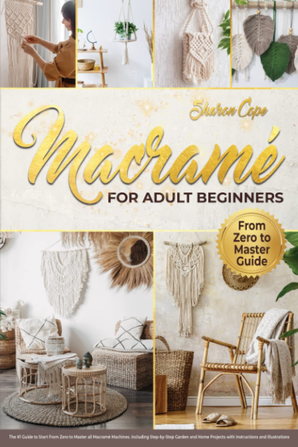 Macramé for Adult Beginners: The #1 Guide to Start from Zero to Master ...