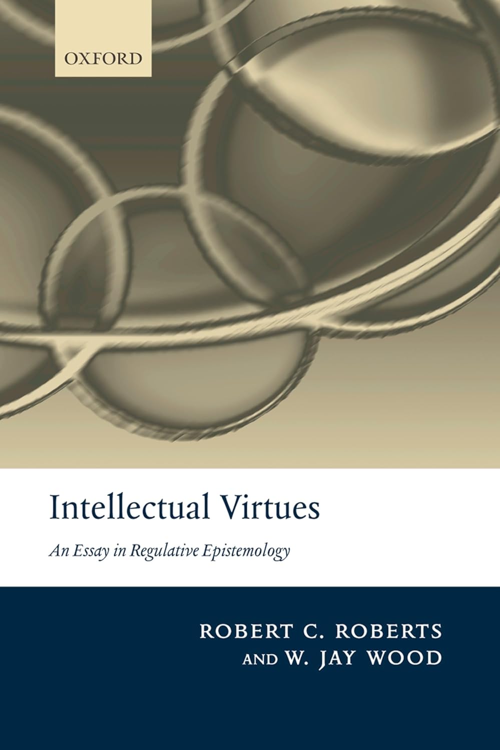 Intellectual Virtues: An Essay in Regulative Epistemology: Roberts ...