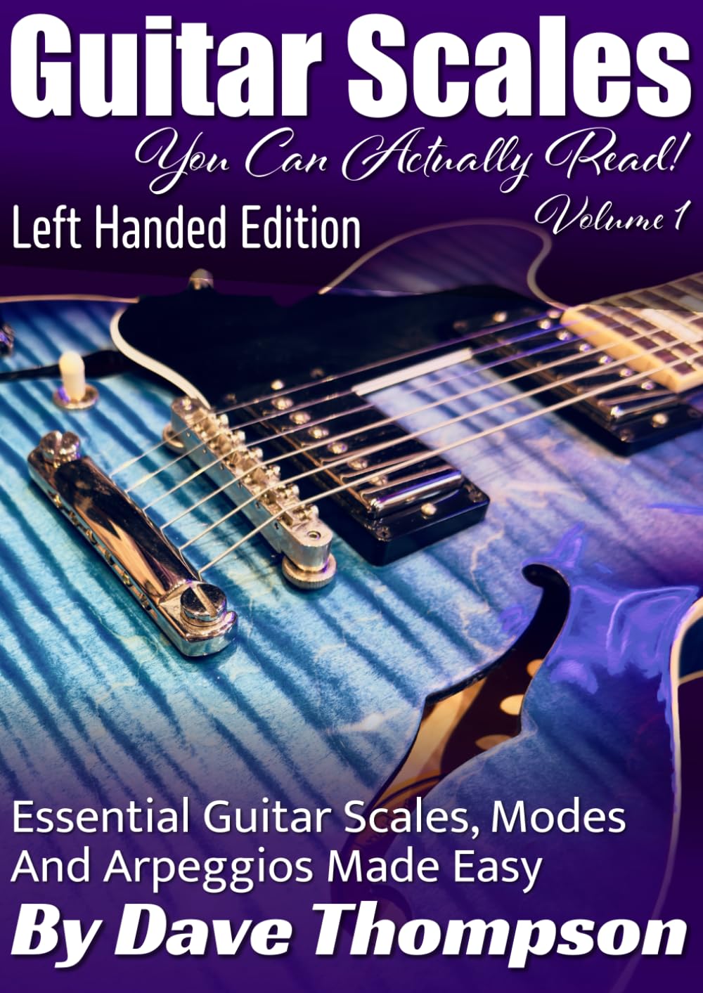 Guitar Scales You Can Actually Read! Volume 1 : Left Handed Edition ...