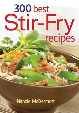 300 Best Stir-Fry Recipes: Nancie McDermott: 9780778801573: Amazon.com ...