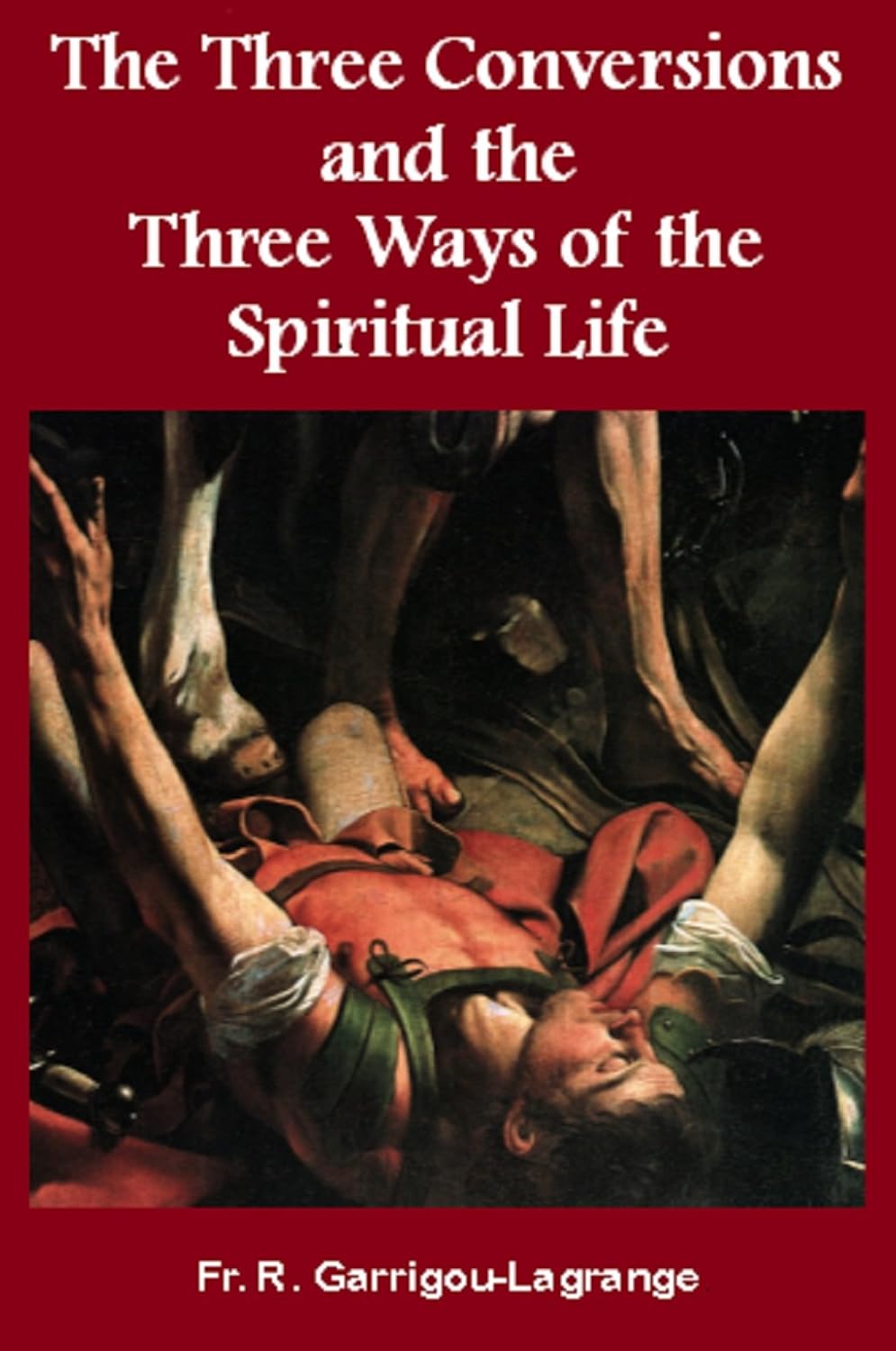 The Three Conversions and the Three Ways of the Spiritual Life eBook ...