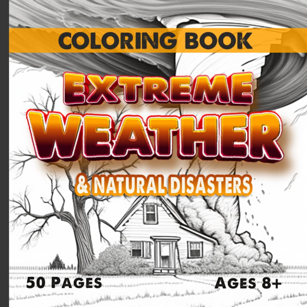 Extreme Weather and Natural Disasters: Coloring Book | Ages 8 and Up ...