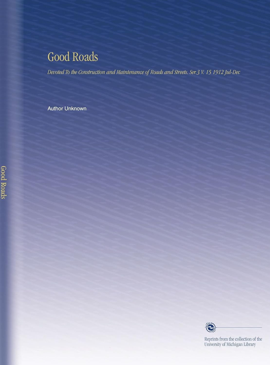Good Roads: Devoted To the Construction and Maintenance of Roads and ...
