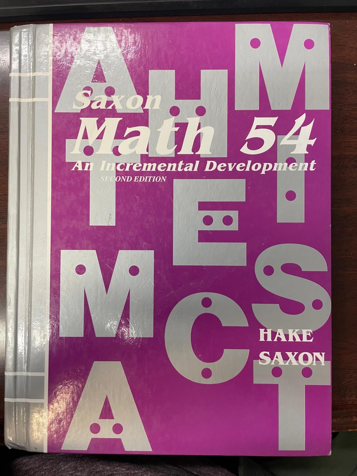 Saxon Math 54: An Incremental Development: Stephen Hake, John Saxon ...