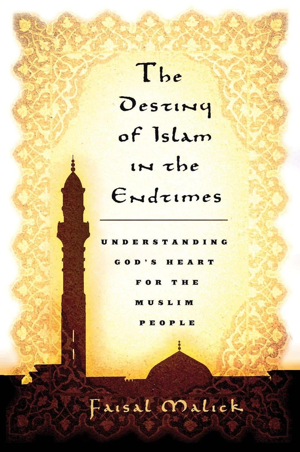 Destiny of Islam in the End Times: Understanding God's Heart for the ...