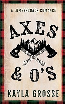 Axes & O's (Starlight Haven Lumbersnacks): Grosse, Kayla: 9798987054697: Amazon.com: Books